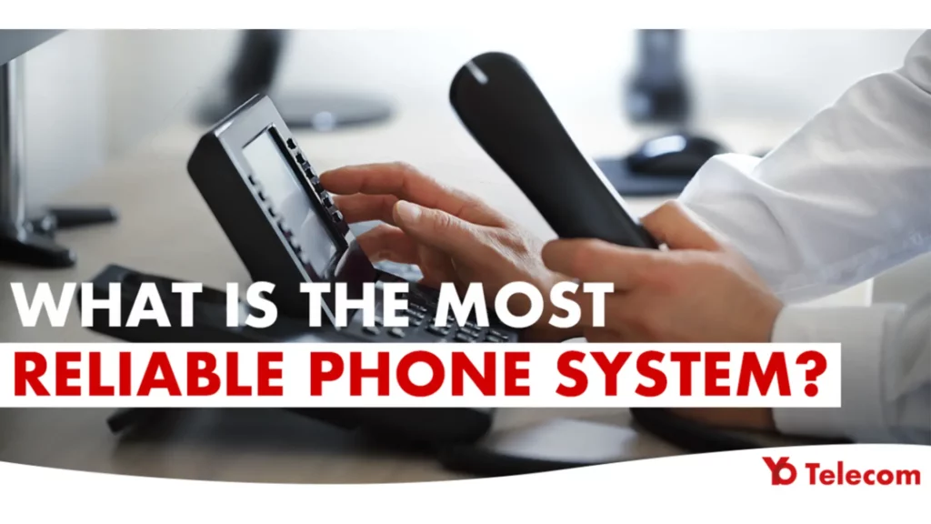What is the Most Reliable Phone System? | Yo Telecom