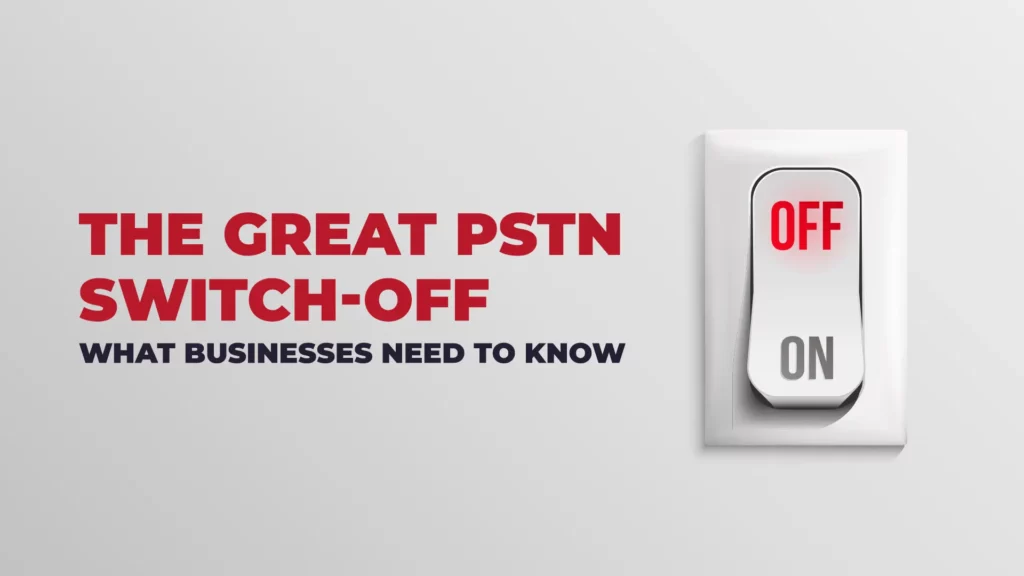 The Great PSTN Switch-Off: What Businesses Need to Know | Yo Telecom